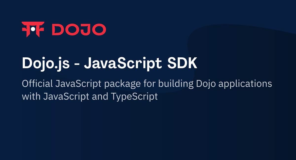 Dojo.js - JavaScript SDK – Dojo Documentation Dojo.js - JavaScript SDK – Dojo Documentation